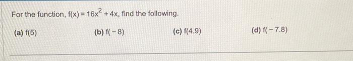 Solved For the function, f(x)=16x2+4x, find the following. | Chegg.com