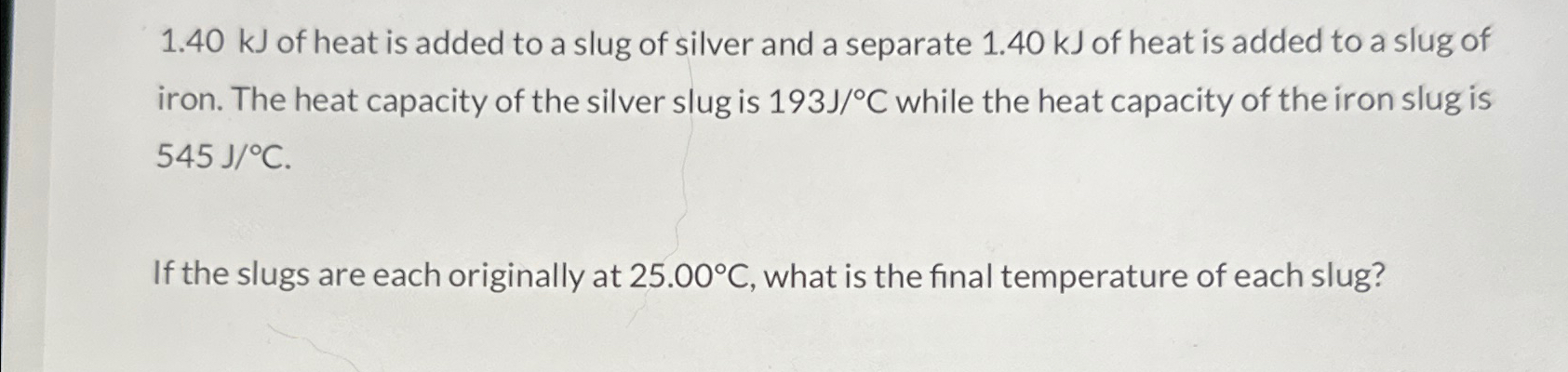 Solved 1.40kJ ﻿of heat is added to a slug of silver and a | Chegg.com
