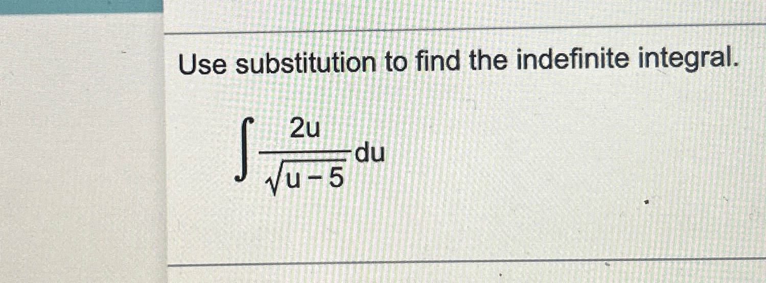 Solved Use substitution to find the indefinite | Chegg.com