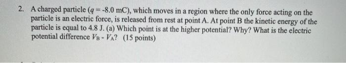 Solved 2. A charged particle (q=−8.0mC), which moves in a | Chegg.com