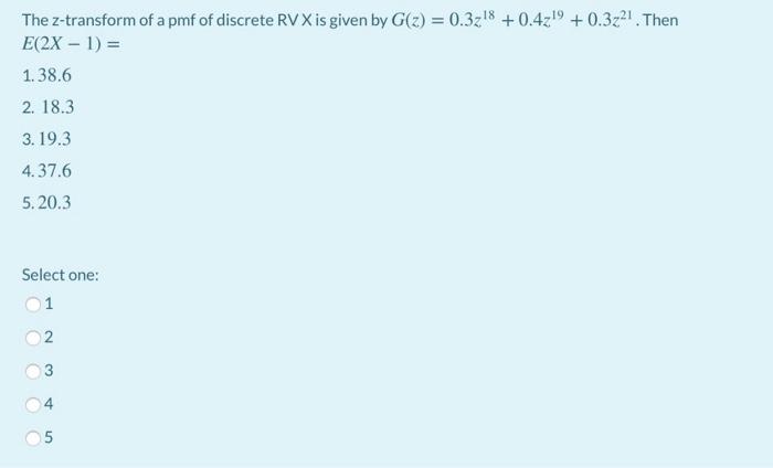 Solved The z-transform of a pmf of discrete RV X is given by | Chegg.com
