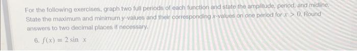 Solved For the following exercises, graph two full periods | Chegg.com