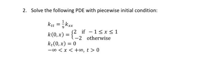 Solved 2. Solve the following PDE with piecewise initial | Chegg.com