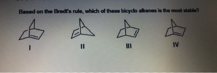 Solved Based on the Bredt's rule, which of these bicyclo | Chegg.com