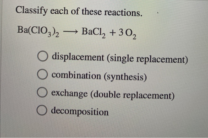 Solved Classify each of these reactions. BaCl2 + 302 | Chegg.com
