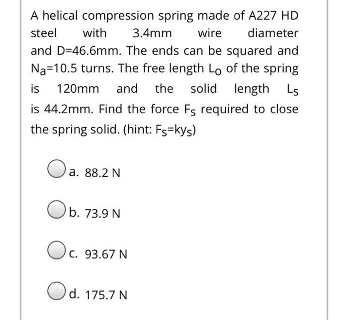 Solved A helical compression spring made of A227 HD steel | Chegg.com