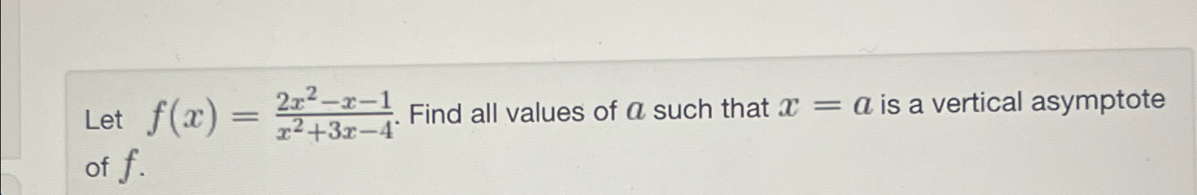 Solved Let f(x)=2x2-x-1x2+3x-4. ﻿Find all values of a such | Chegg.com