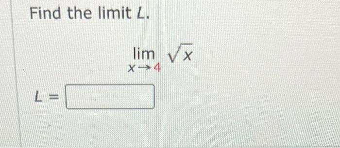 Solved Find the limit L. limx→4x | Chegg.com