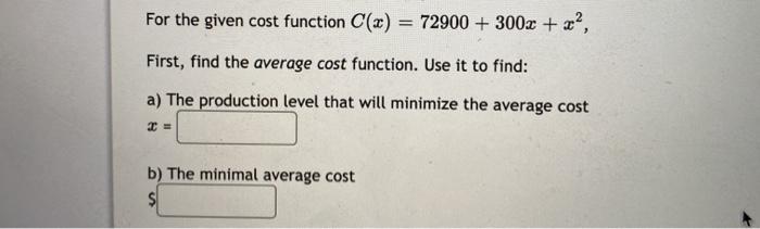 Solved For the given cost function C(x) 72900 + 300x + 2?, | Chegg.com