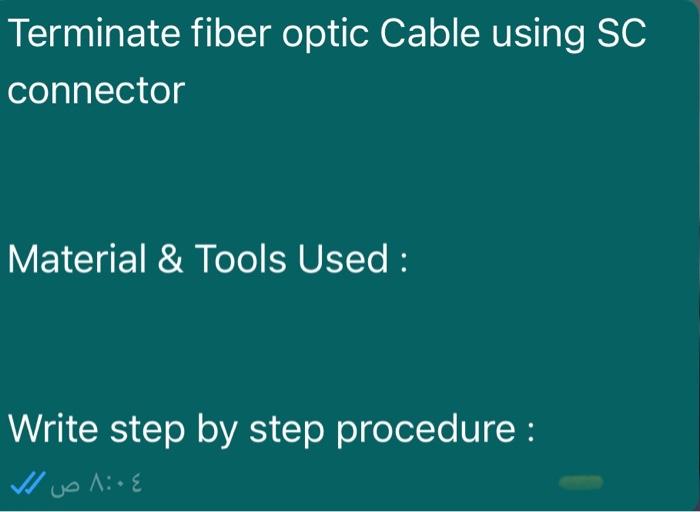 Solved Terminate fiber optic Cable using SC connector | Chegg.com