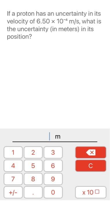 Solved If a proton has an uncertainty in its velocity of | Chegg.com
