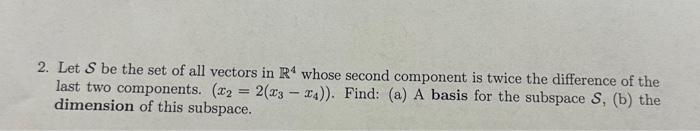 Solved 2. Let S be the set of all vectors in R4 whose second | Chegg.com