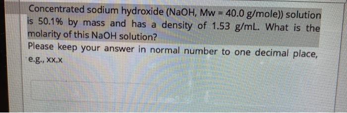 Solved Concentrated sodium hydroxide (NaOH, Mw = 40.0 | Chegg.com