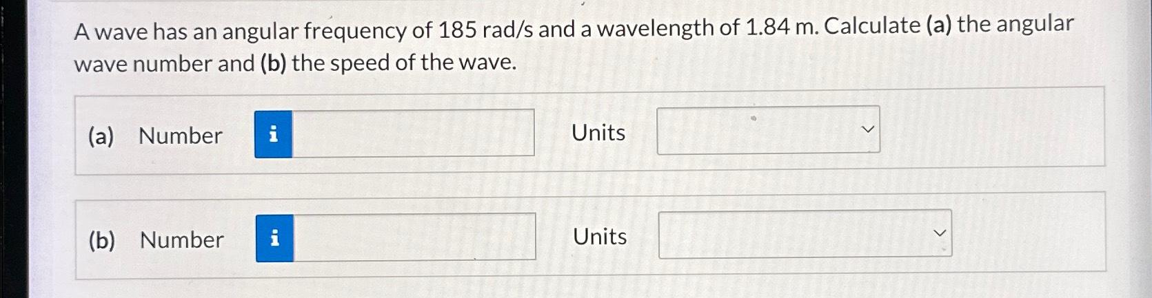 Solved A wave has an angular frequency of 185rads ﻿and a | Chegg.com