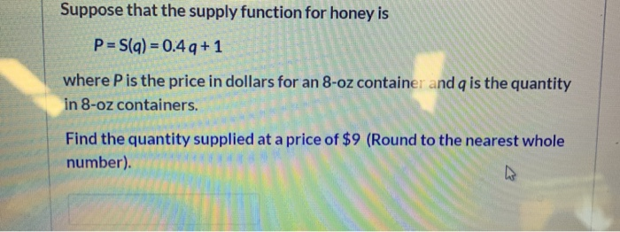 Solved Suppose that the supply function for honey is P = | Chegg.com