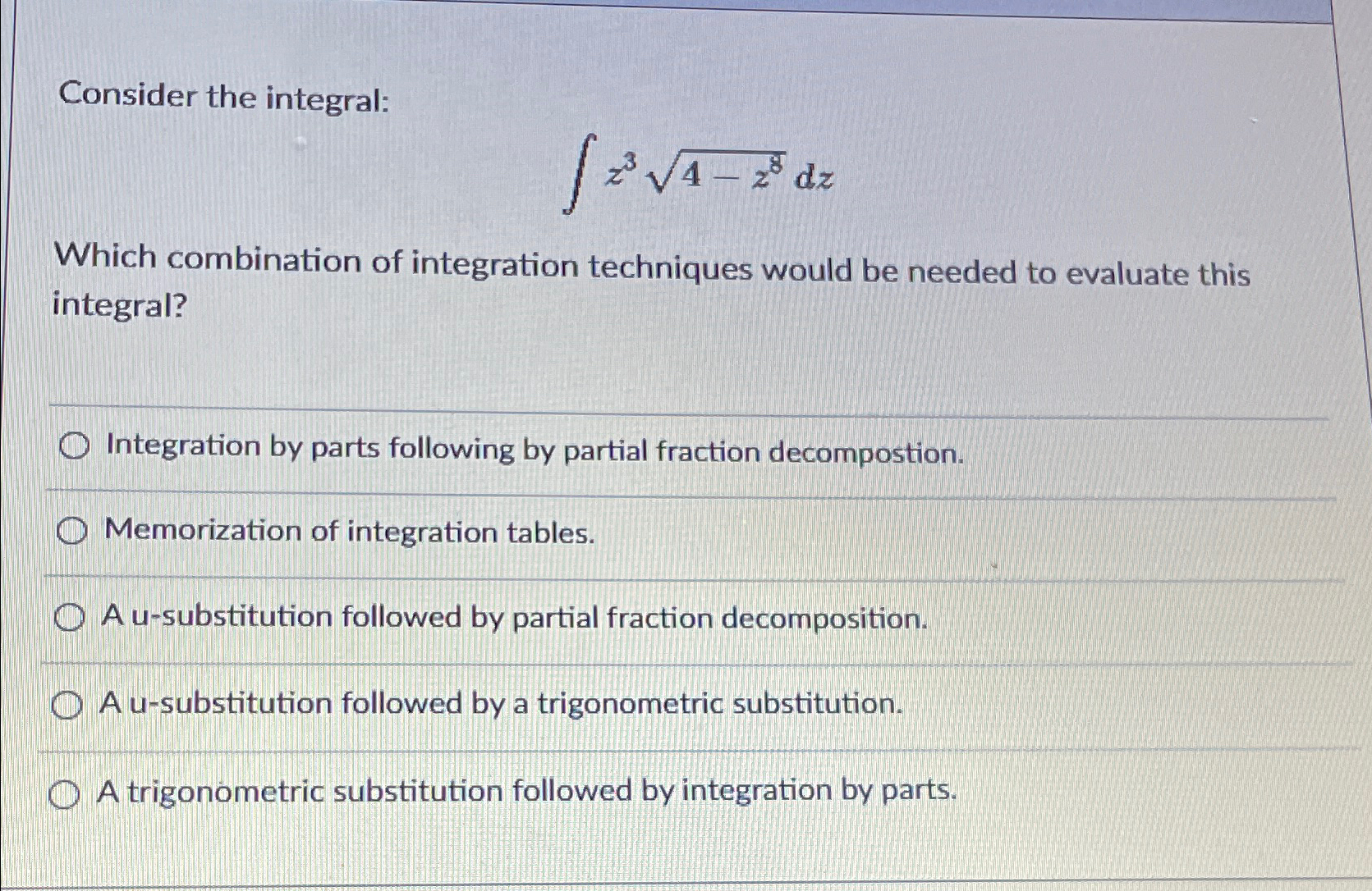 Solved Consider the integral:∫﻿﻿z34-z82dzWhich combination | Chegg.com