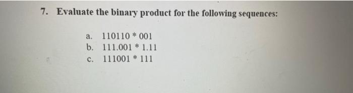 Solved 7. Evaluate the binary product for the following | Chegg.com