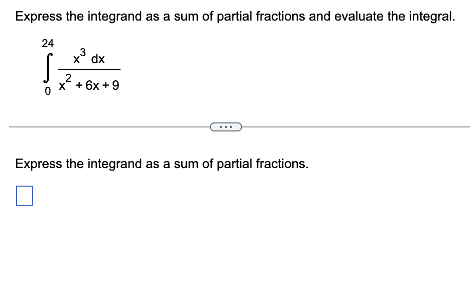 Solved Express the integrand as a sum of partial fractions | Chegg.com