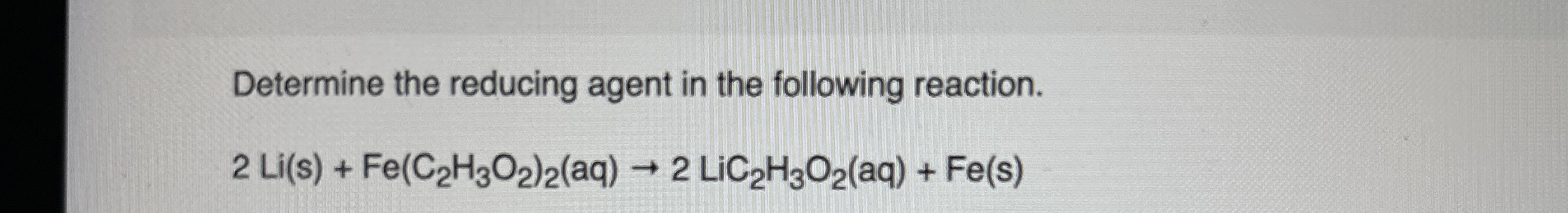 Solved Determine the reducing agent in the following | Chegg.com