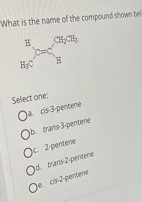 Solved What is the name of the compound shown bel Select | Chegg.com