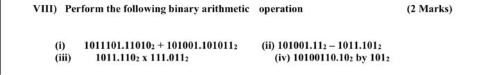 Solved VIII) Perform the following binary arithmetic | Chegg.com