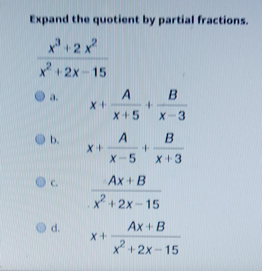 Solved expand the quotient by partial fractions. 2x x 2x x | Chegg.com
