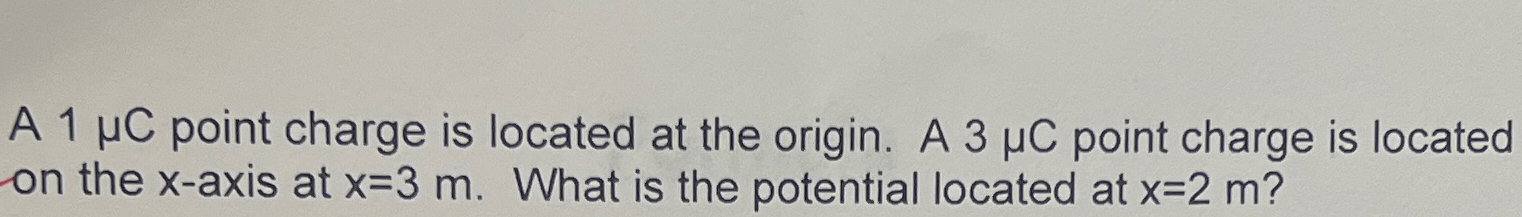 Solved A 1μC ﻿point charge is located at the origin. A 3μC | Chegg.com