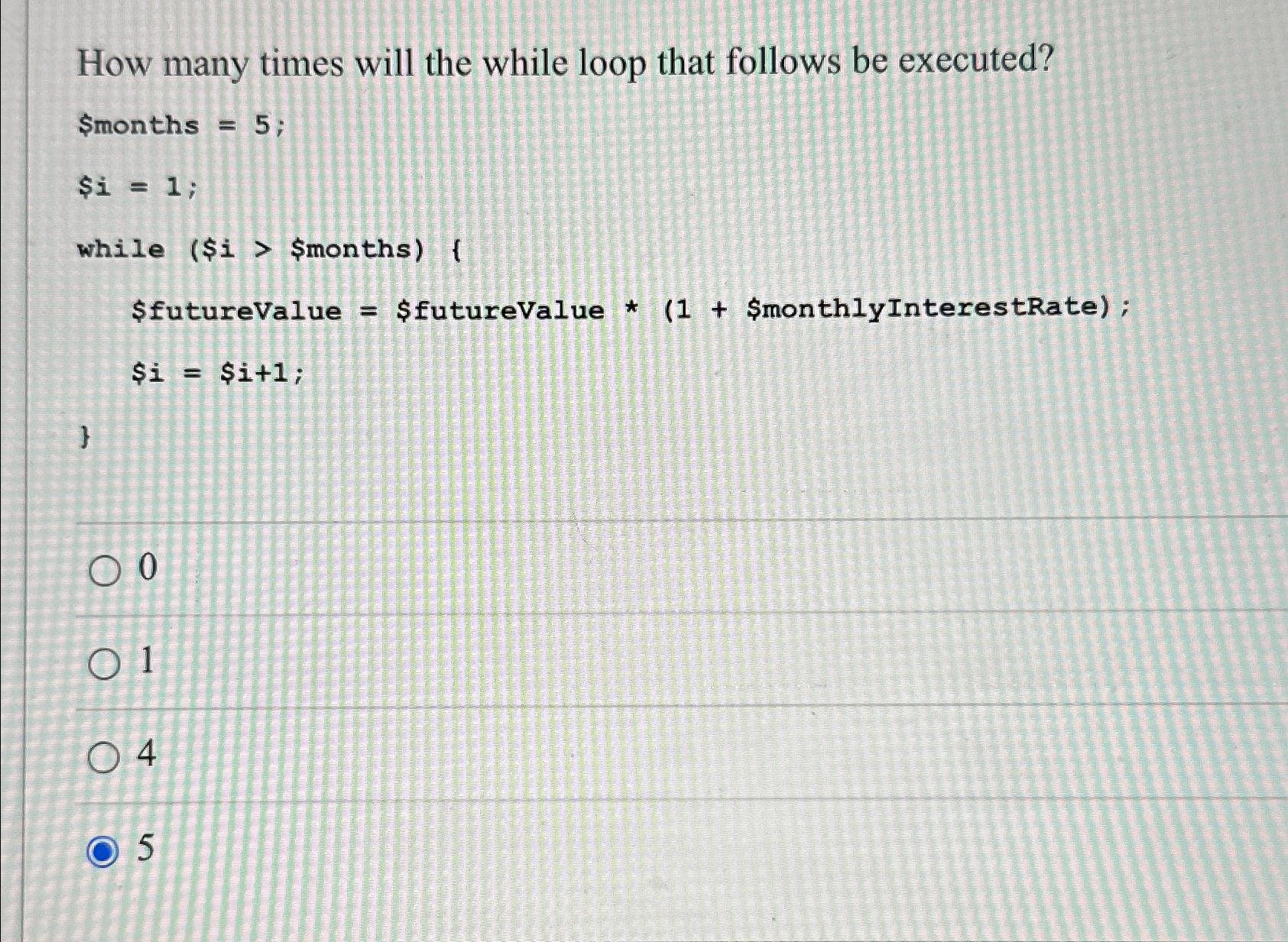 Solved How many times will the while loop that follows be | Chegg.com