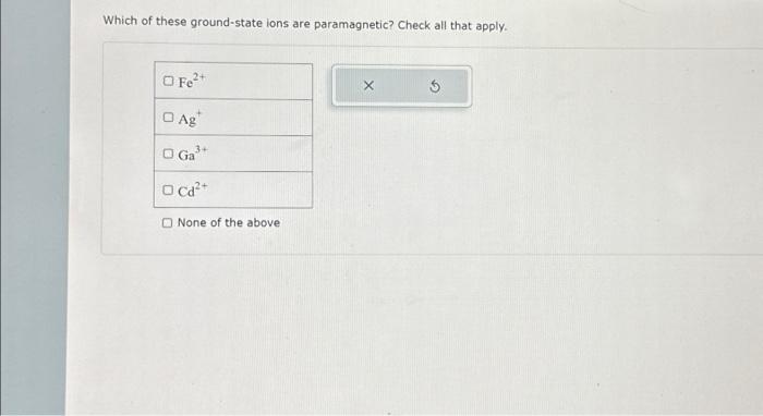 Solved Which of these ground-state ions are paramagnetic? | Chegg.com