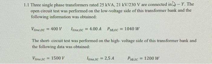 Solved 1.1 Three single phase transformers rated 25 kVA, 21 | Chegg.com
