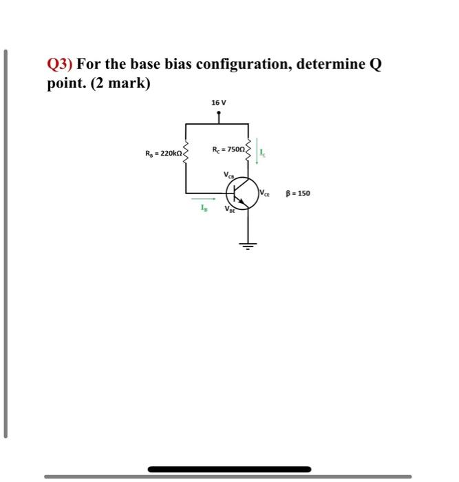 Solved (3) For the base bias configuration, determine Q | Chegg.com