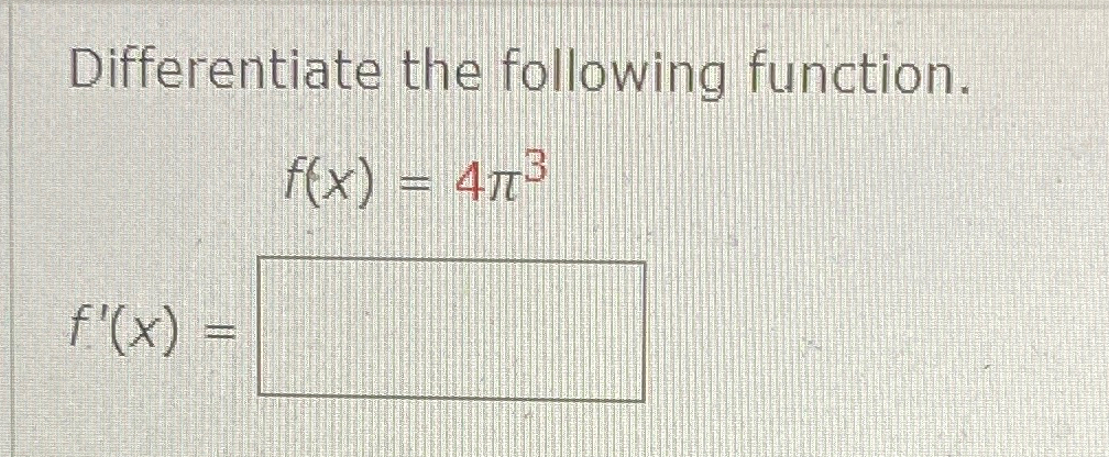 Solved Differentiate the following function.f(x)=4π3f'(x)= | Chegg.com