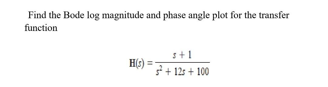 Solved Find the Bode log magnitude and phase angle plot for | Chegg.com