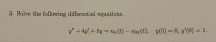 Solved 3. Solve the following differential equations. + 4y + | Chegg.com