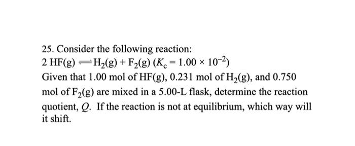 Solved 25. Consider the following reaction: 2HF(g)⇌H2( | Chegg.com