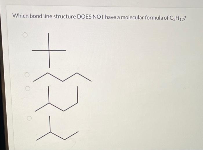 Solved Which bond line structure DOES NOT have a molecular | Chegg.com