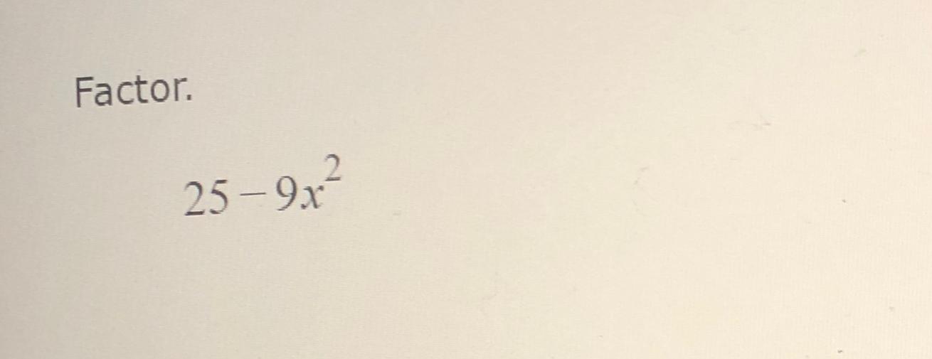 Solved Factor.25-9x2 | Chegg.com