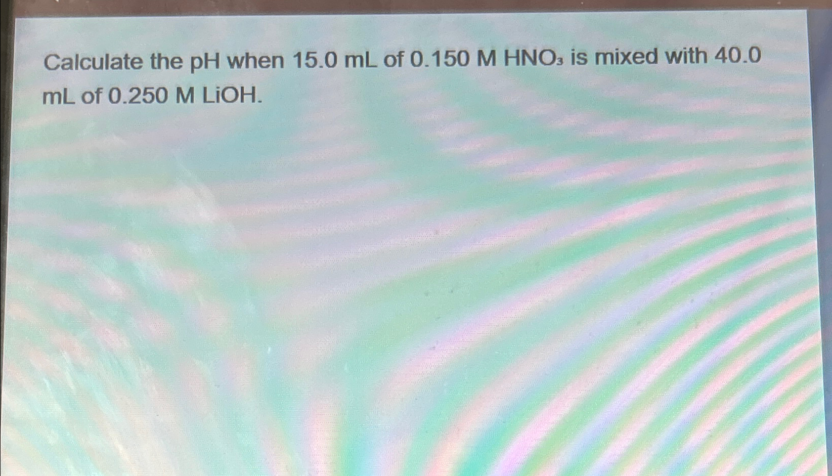 Solved Calculate the pH ﻿when 15.0mL ﻿of 0.150MHNO3 ﻿is | Chegg.com