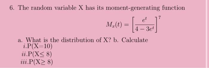 Solved 6. The random variable X has its moment-generating | Chegg.com