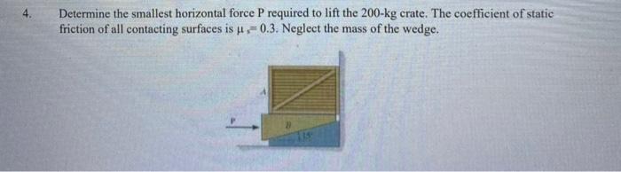 Solved 4. Determine the smallest horizontal force P required | Chegg.com
