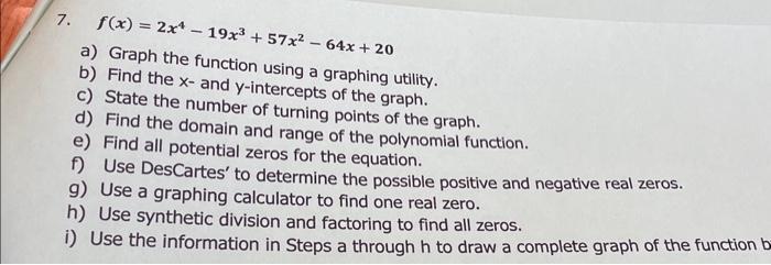 7. f(x)=2x4−19x3+57x2−64x+20 a) Graph the function | Chegg.com