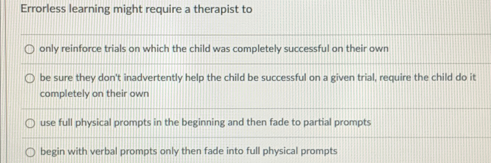 Solved Errorless learning might require a therapist to? | Chegg.com