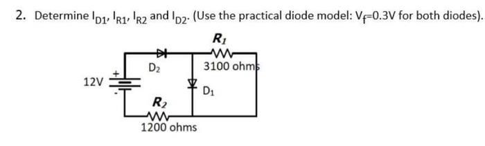 Solved 2. Determine ID1,IR1,IR2 and ID2. (Use the practical | Chegg.com