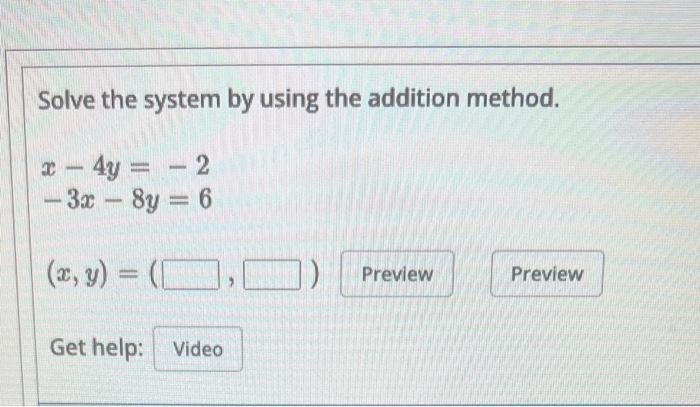 Solved Solve the system by using the addition method. | Chegg.com