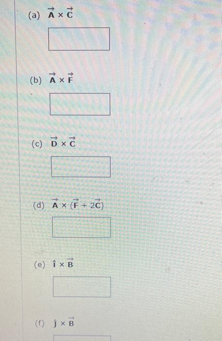 Solved A(a) A×C (b) A×F (c) D×C (d) A×(F+2C) (e) ^×B (f) | Chegg.com
