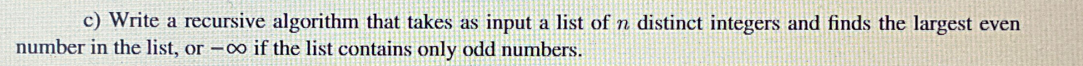 Solved c) ﻿Write a recursive algorithm that takes as input a | Chegg.com
