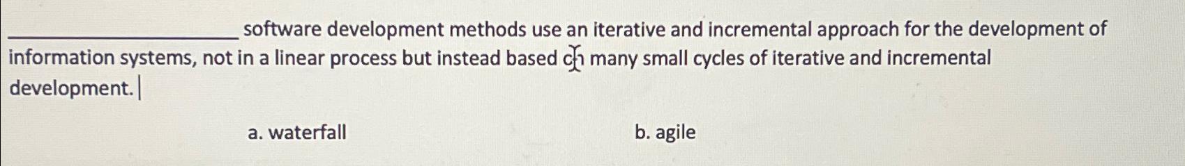 Solved software development methods use an iterative and | Chegg.com
