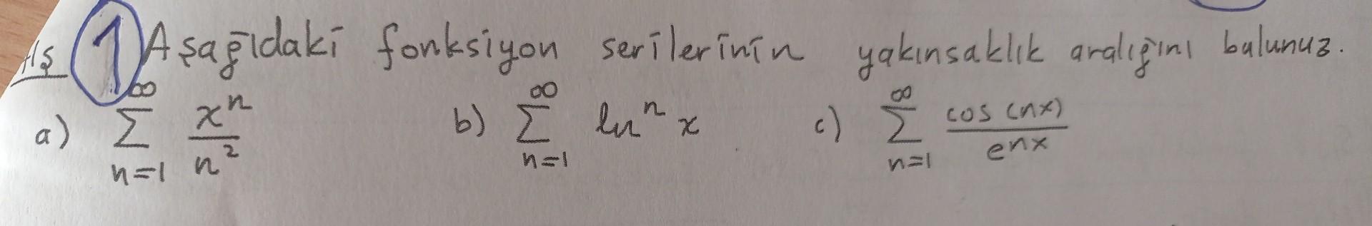 Solved As (1)Asagidaki fonksiyon serilerinin yakinsaklik | Chegg.com Solved As (1)Asagidaki fonksiyon serilerinin yakinsaklik | Chegg.com