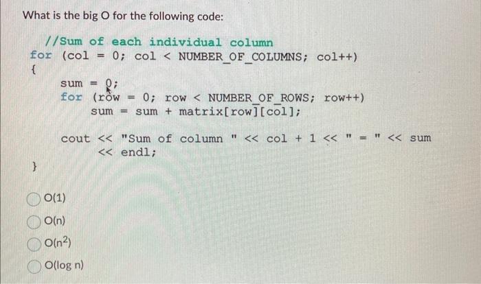 Solved What is the big O for the following code: O(1) O(n) | Chegg.com