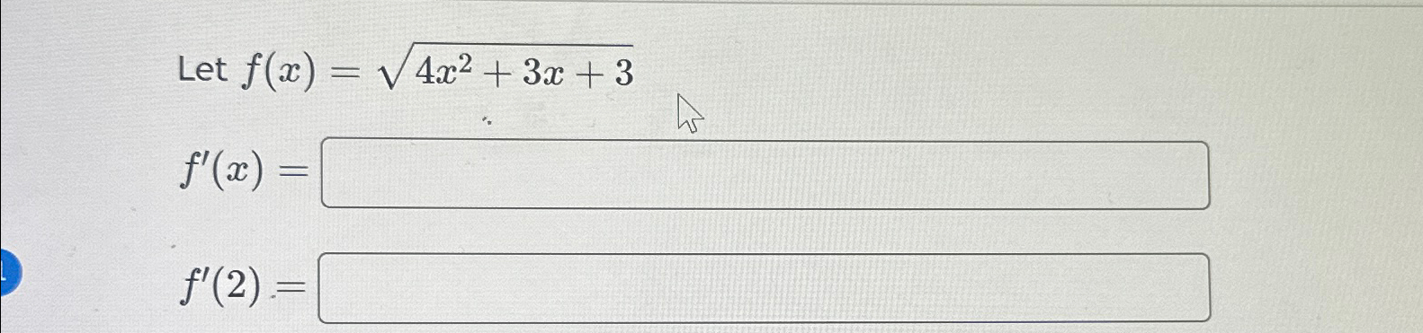 Solved Let f(x)=4x2+3x+32f'(x)f'(2)= | Chegg.com